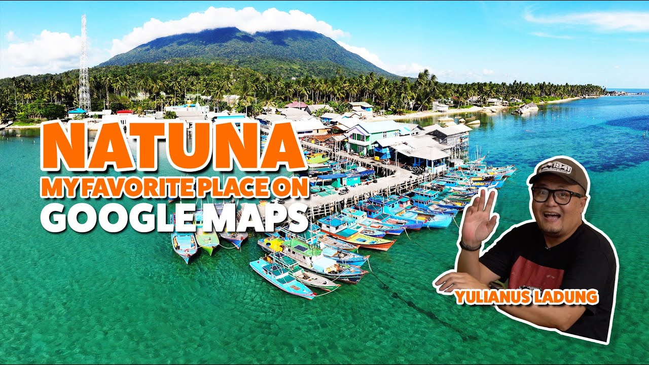 NATUNA; MY FAVORITE PLACE ON GOOGLE MAPS - YouTube
