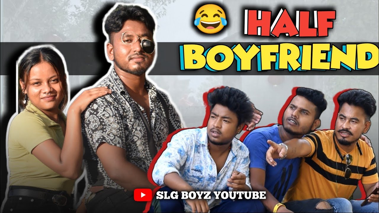 Half Boyfriend | হাফ বয়ফ্রেন্ড - SLG BOYZ YOUTUBE | Bangla Comedy and ...