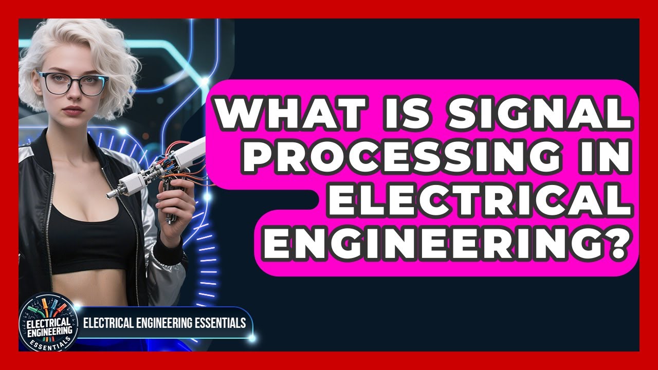 What Is Signal Processing in Electrical Engineering? | Electrical ...