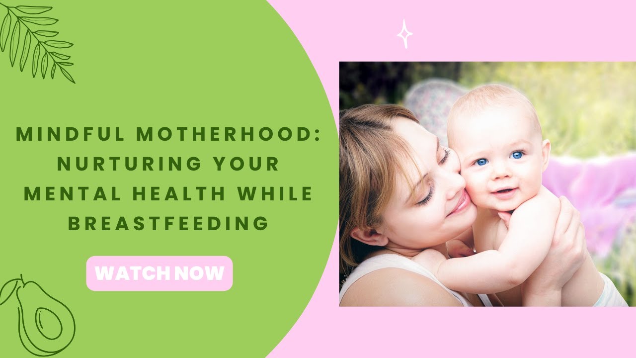 Mindful Motherhood: Nurturing Your Mental Health While Breastfeeding ...