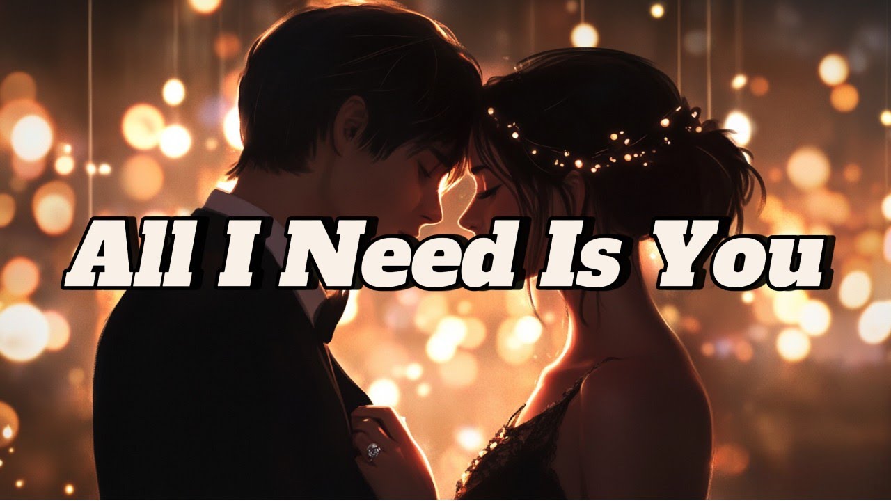 All I Need is You [Lyrics] Love Song - YouTube