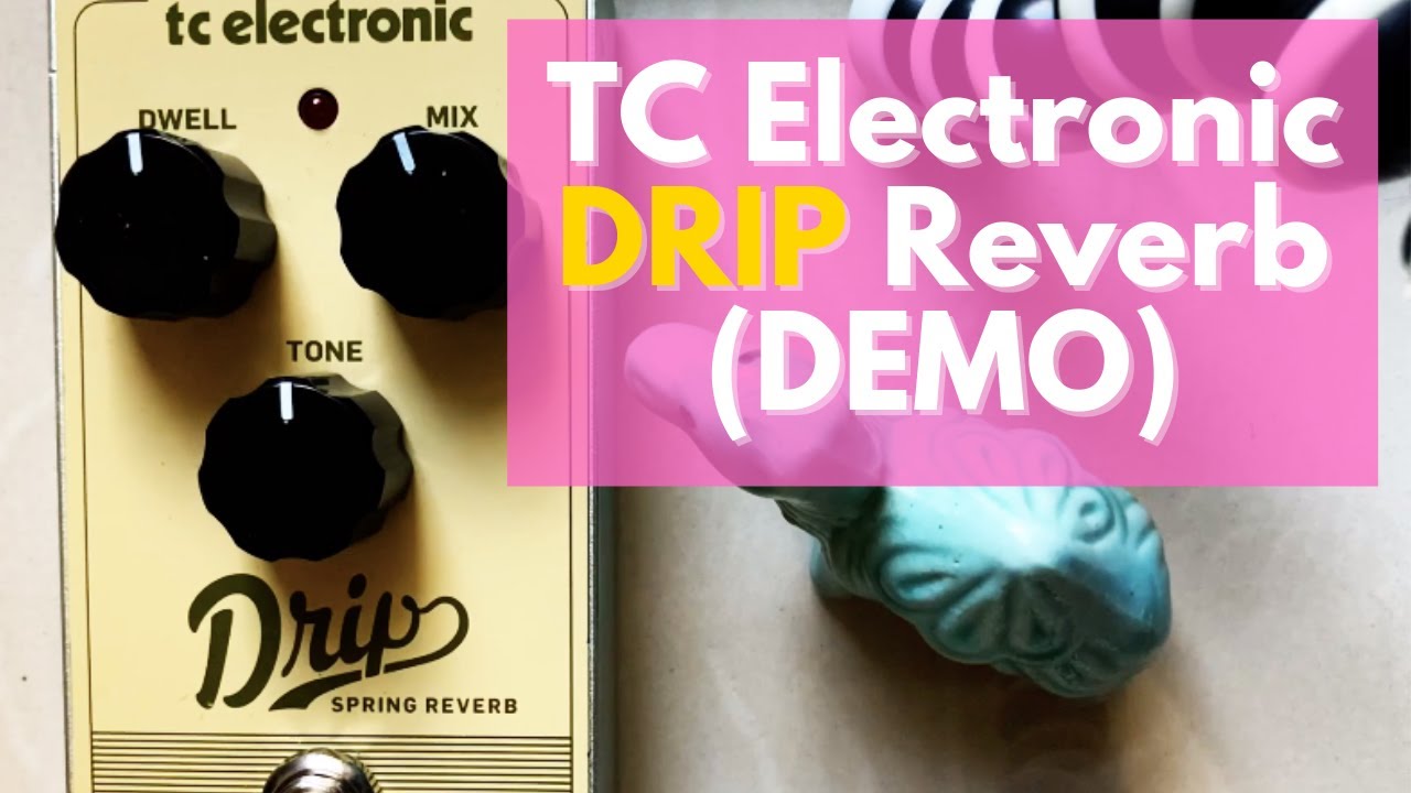 TC Electronic DRIP Spring Reverb (DEMO) - YouTube