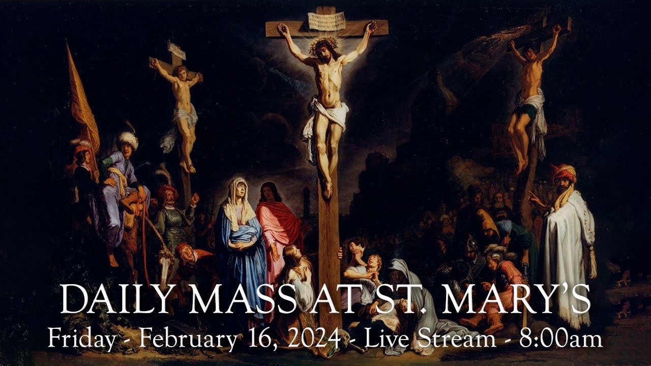Daily Mass at St. Mary's - Friday, February 16, 2024 - 8:00 am - YouTube