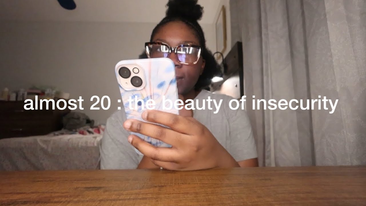 almost 20: the beauty of insecurity - YouTube