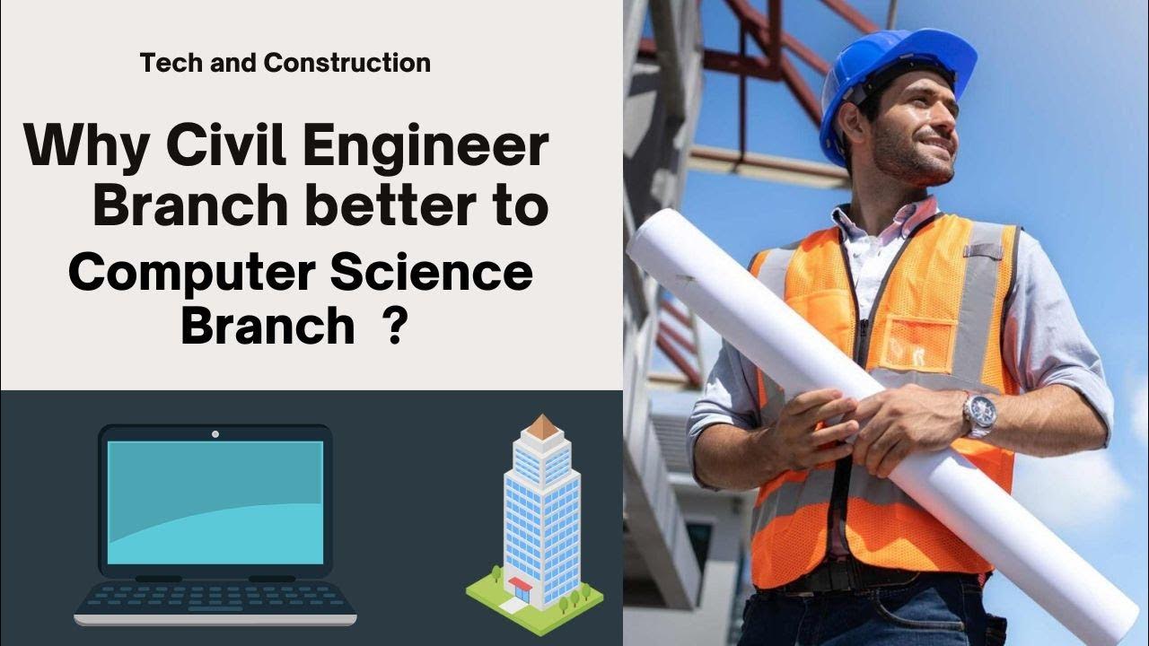 why civil engineering Branch is better than to computer science branch ...