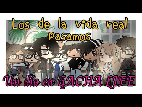 😯 Los de la vida real pasamos un día en GACHA LIFE 😯 |• Original ...