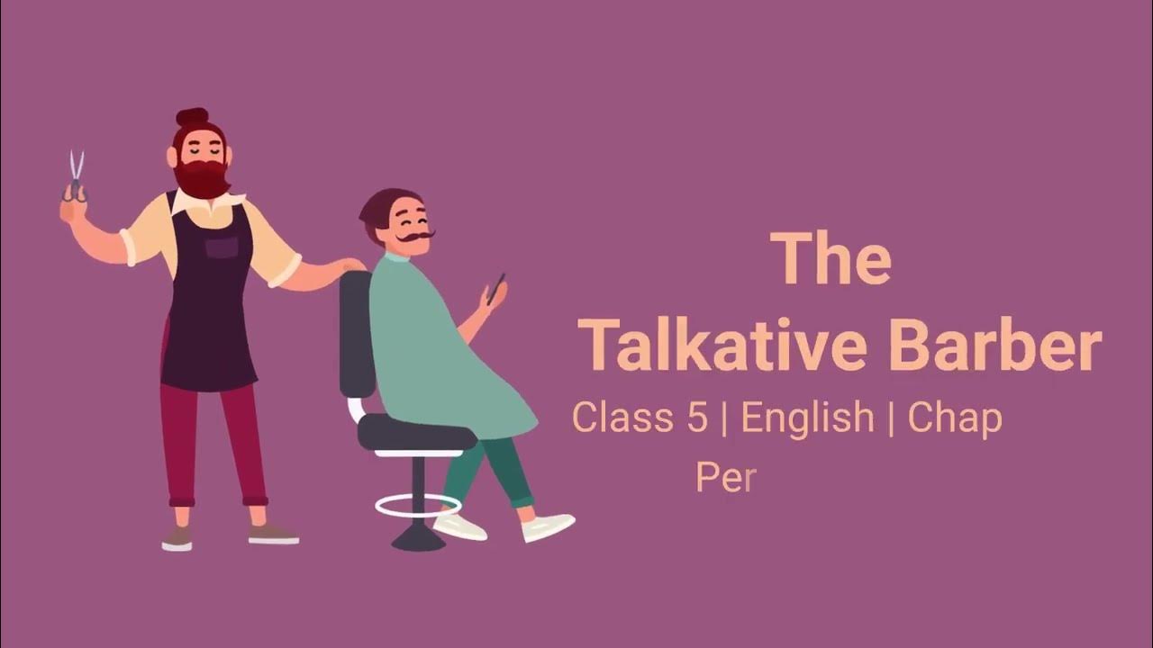The Talkative Barber Class 5 English Chapter 12 Period 1 Part the-talkative-barber-class-5-english-chapter-12-period-1-part