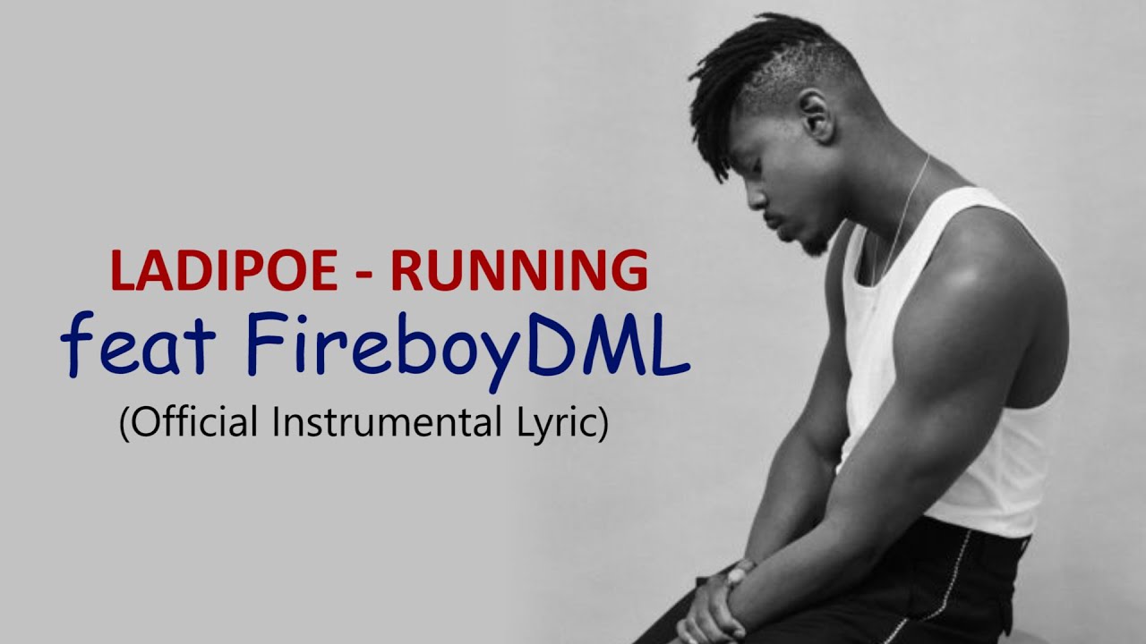 Ladipoe – “Running” ft. Fireboy DML Instrumental Lyrics - YouTube