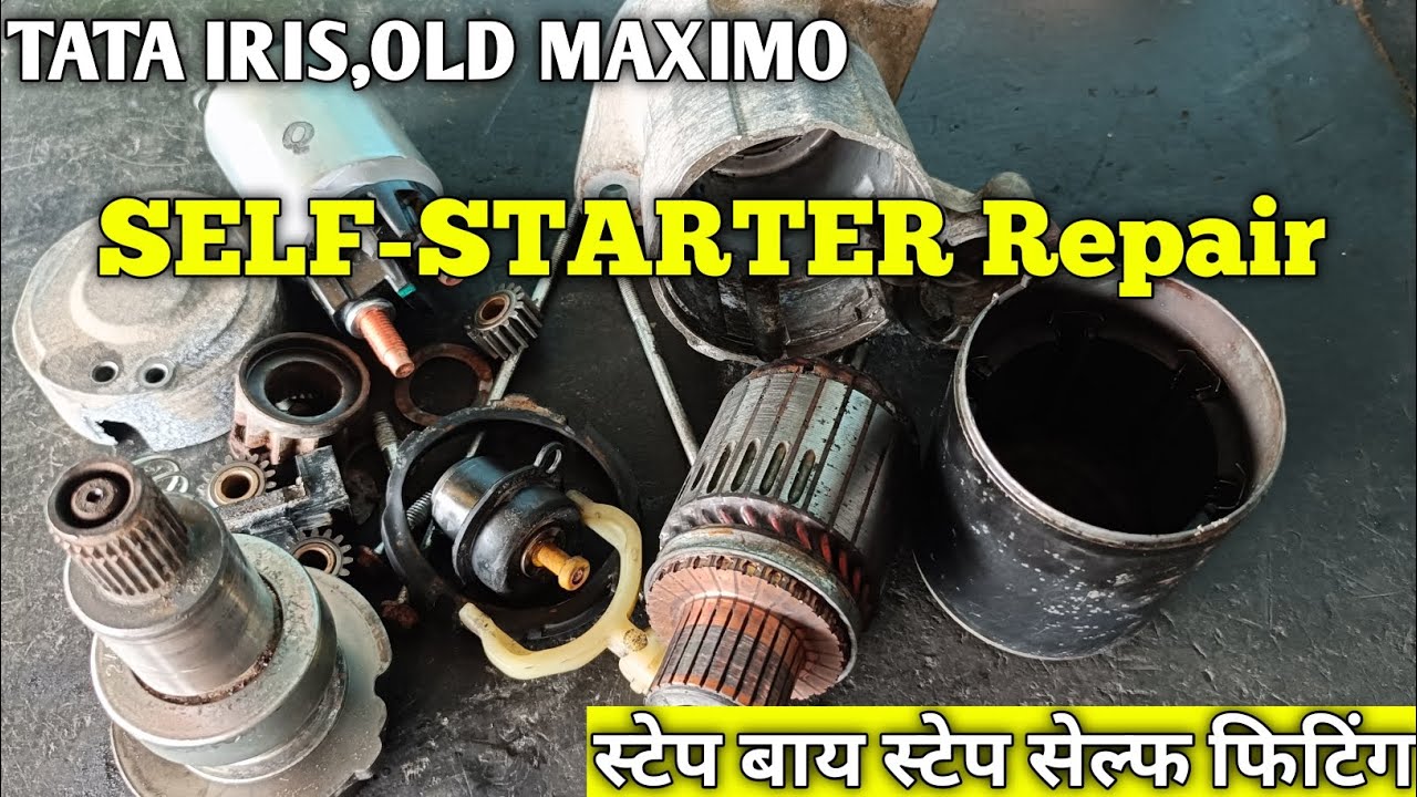 TATA IriS-MAHINDRA Maximo Self-Starter Repair, Step By Step Full ...