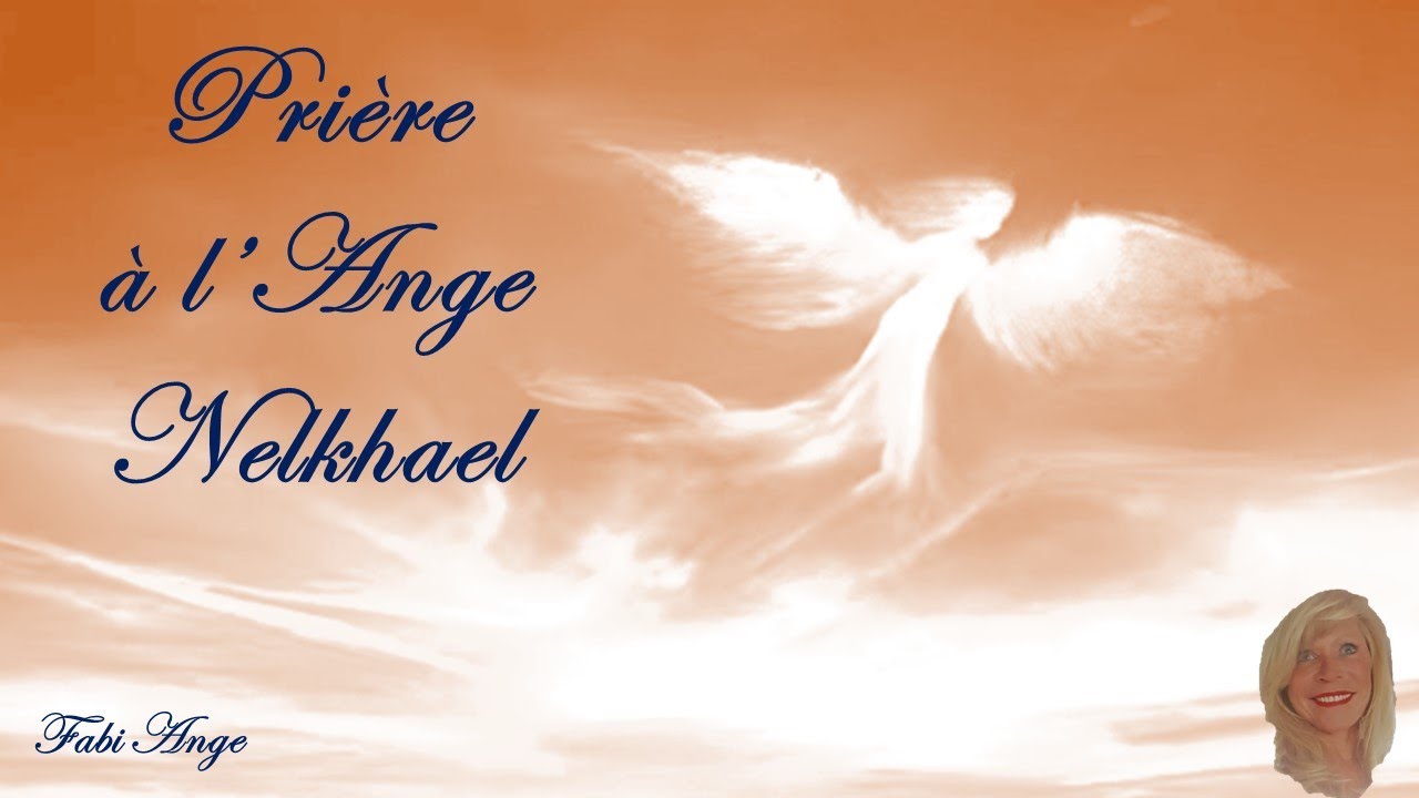 😇21*Prière à l'Ange Gardien NELKHAEL😇 - YouTube