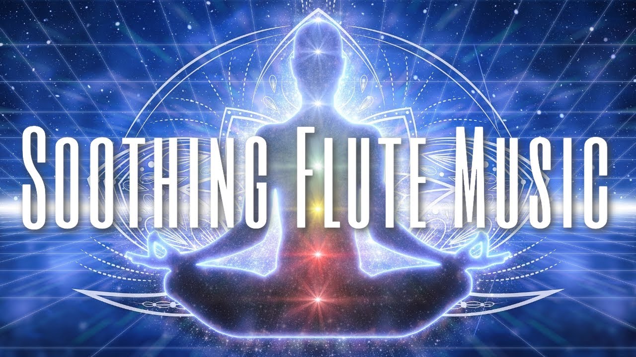 Soothing Flute Music For Meditation Flute Music For Deep Relaxation