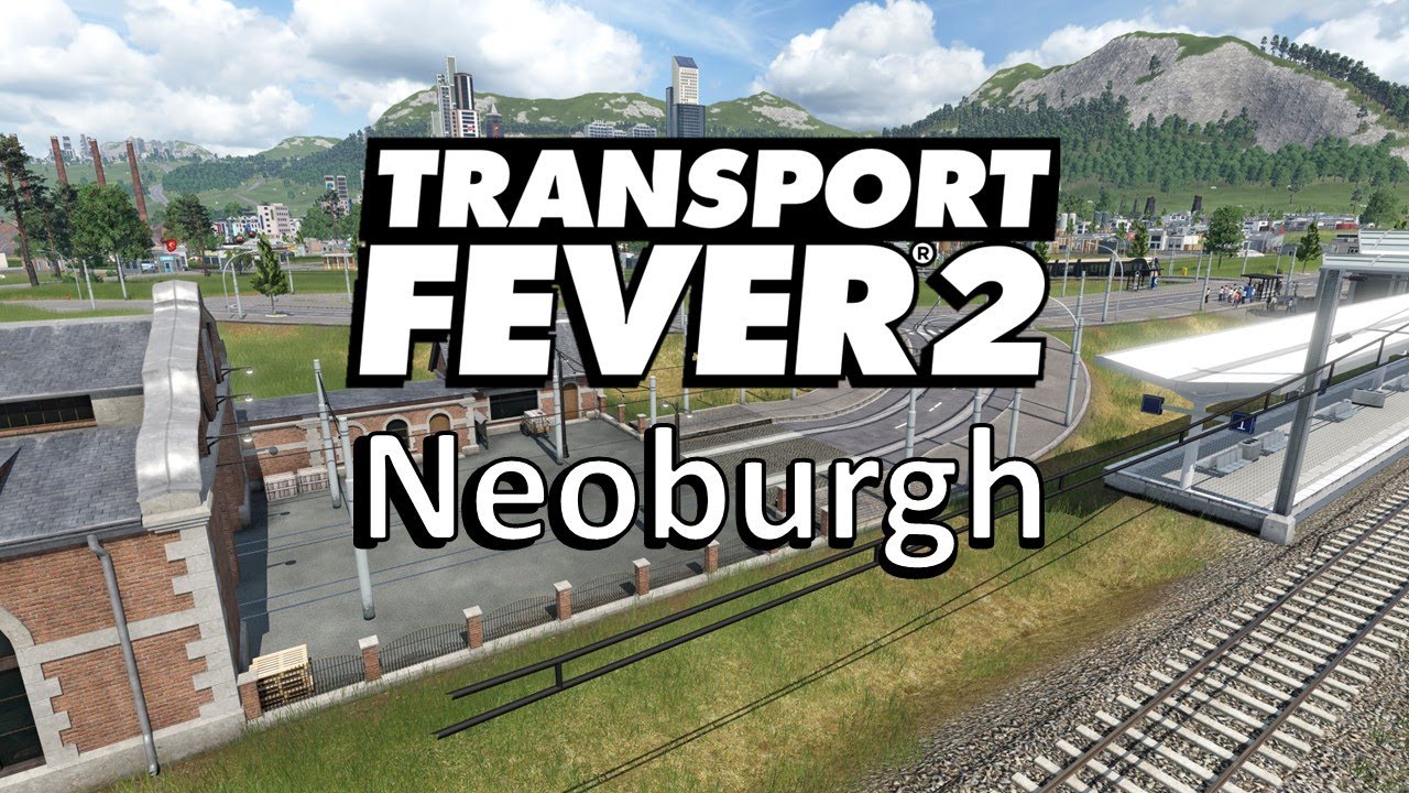 Train & Tram Lines - NeoBurgh Episode 49 - Transport Fever 2 - YouTube