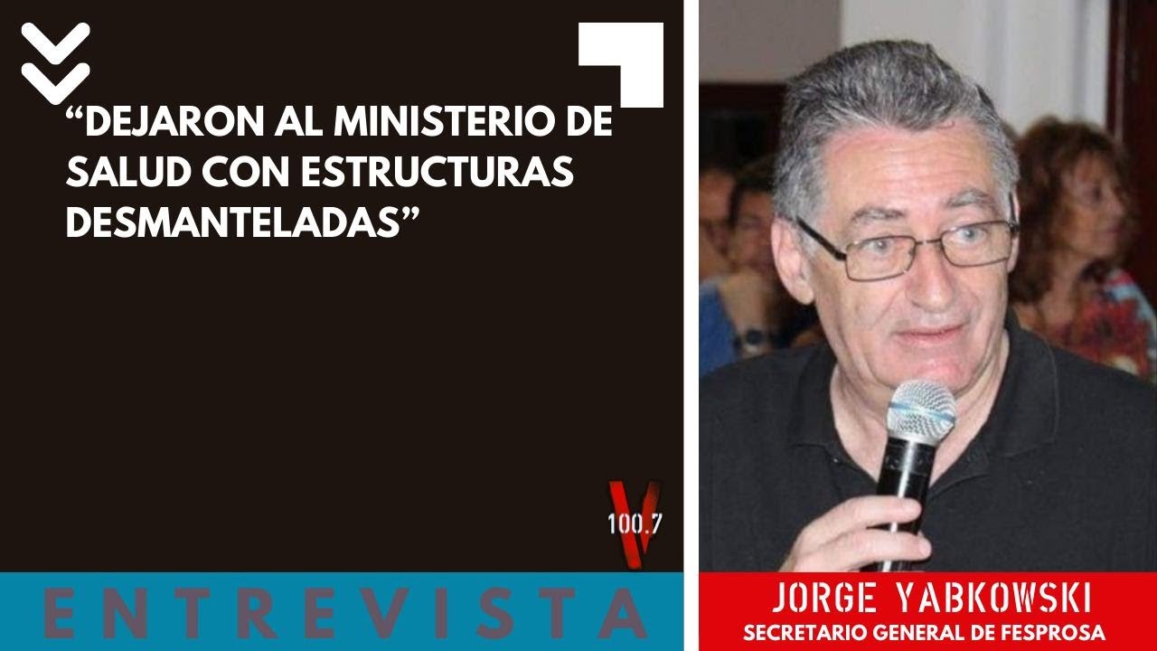 Jorge Yabkowski: “Dejaron al Ministerio de salud con estructuras desmanteladas” - YouTube