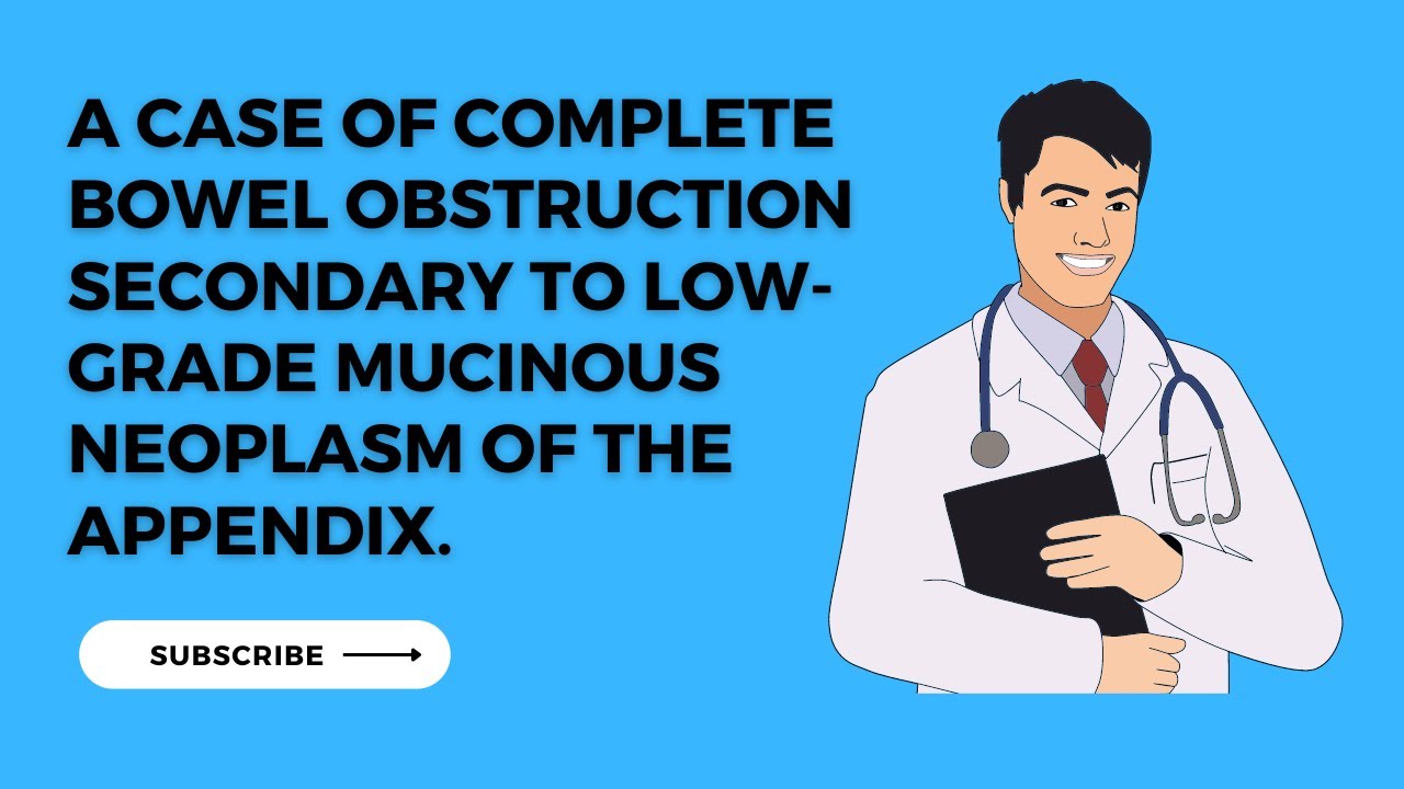 A case of complete bowel obstruction secondary to low-grade mucinous ...