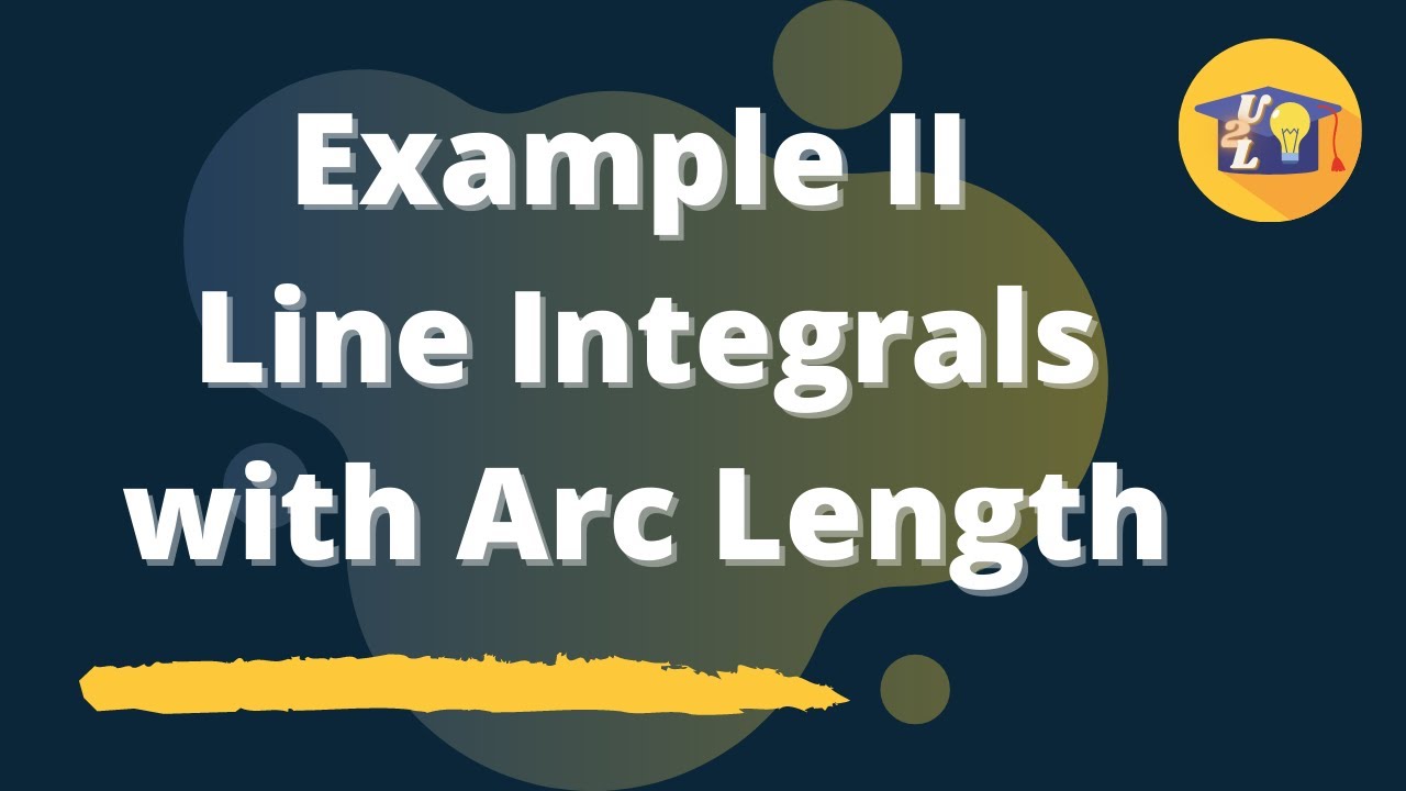 Example II - Line Integrals with Arc Length | Multivariable Calculus ...