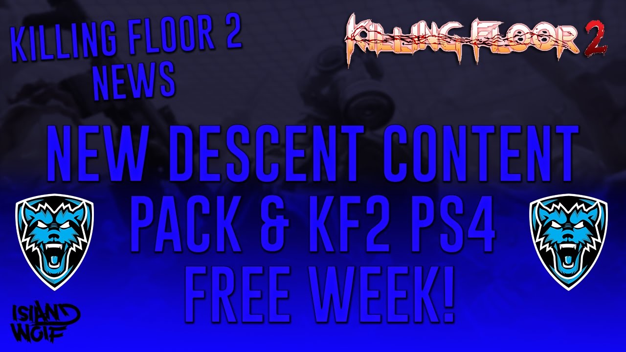 Killing Floor 2 News: New Decent Content Pack & KF2 PS4 Free Week ...