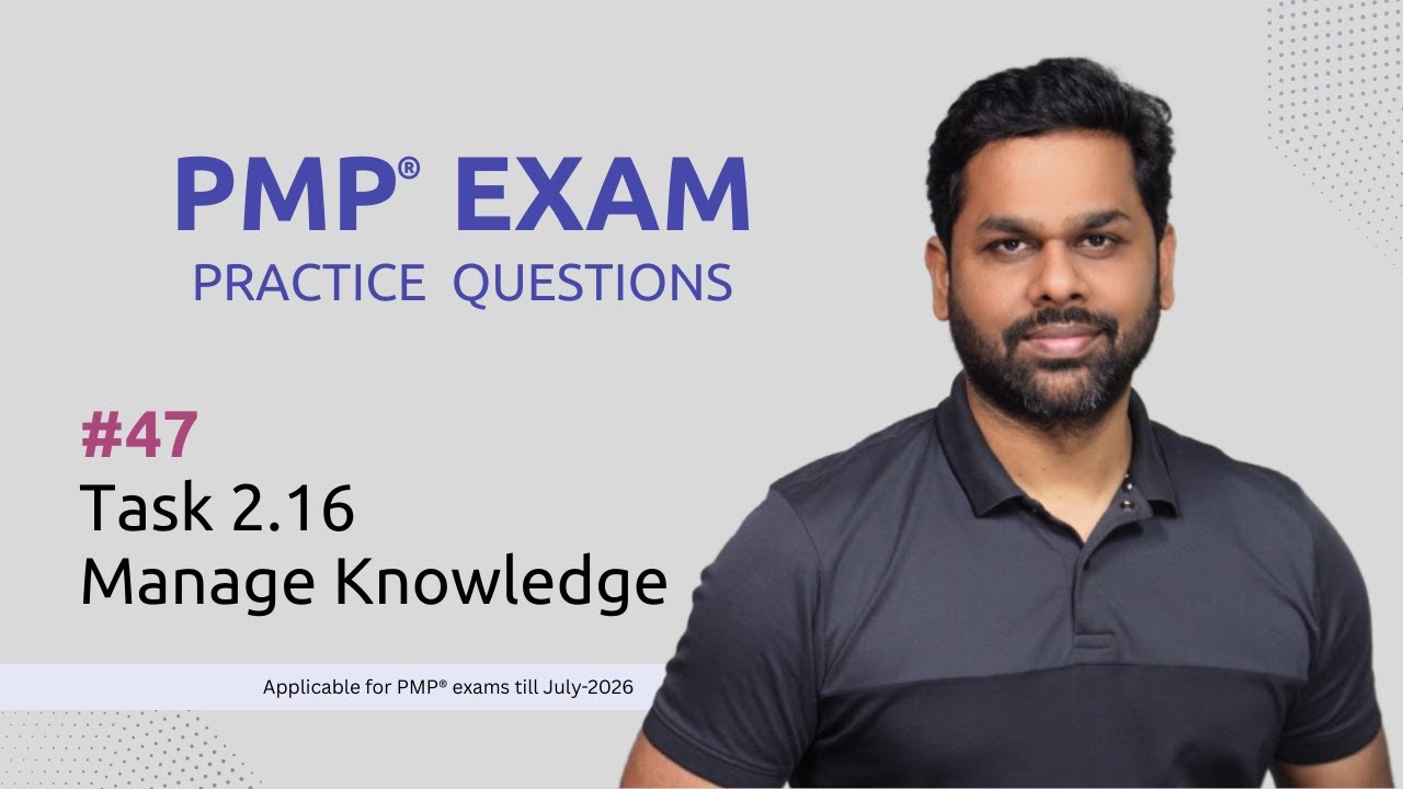 PMP® Exam Practice questions | Task 2.16 Ensure knowledge transfer for ...