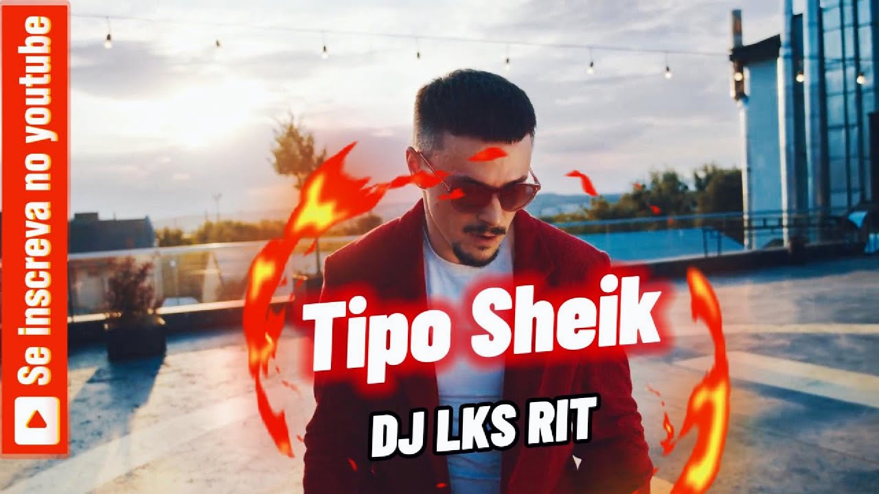DJ LKS RIT - Tipo Sheik #lançamento #musica - YouTube