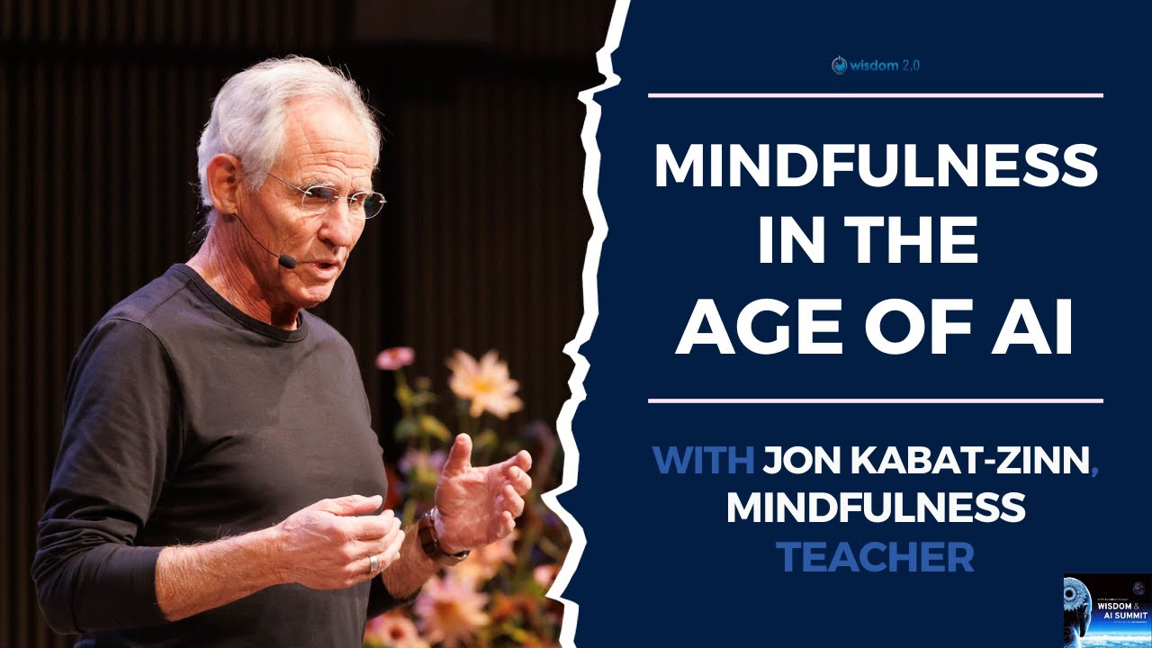 Jon Kabat-Zinn "Mindfulness in the Age of AI" - YouTube