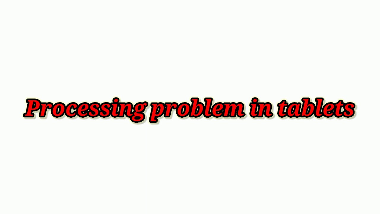 "Processing problem in tablets" - YouTube