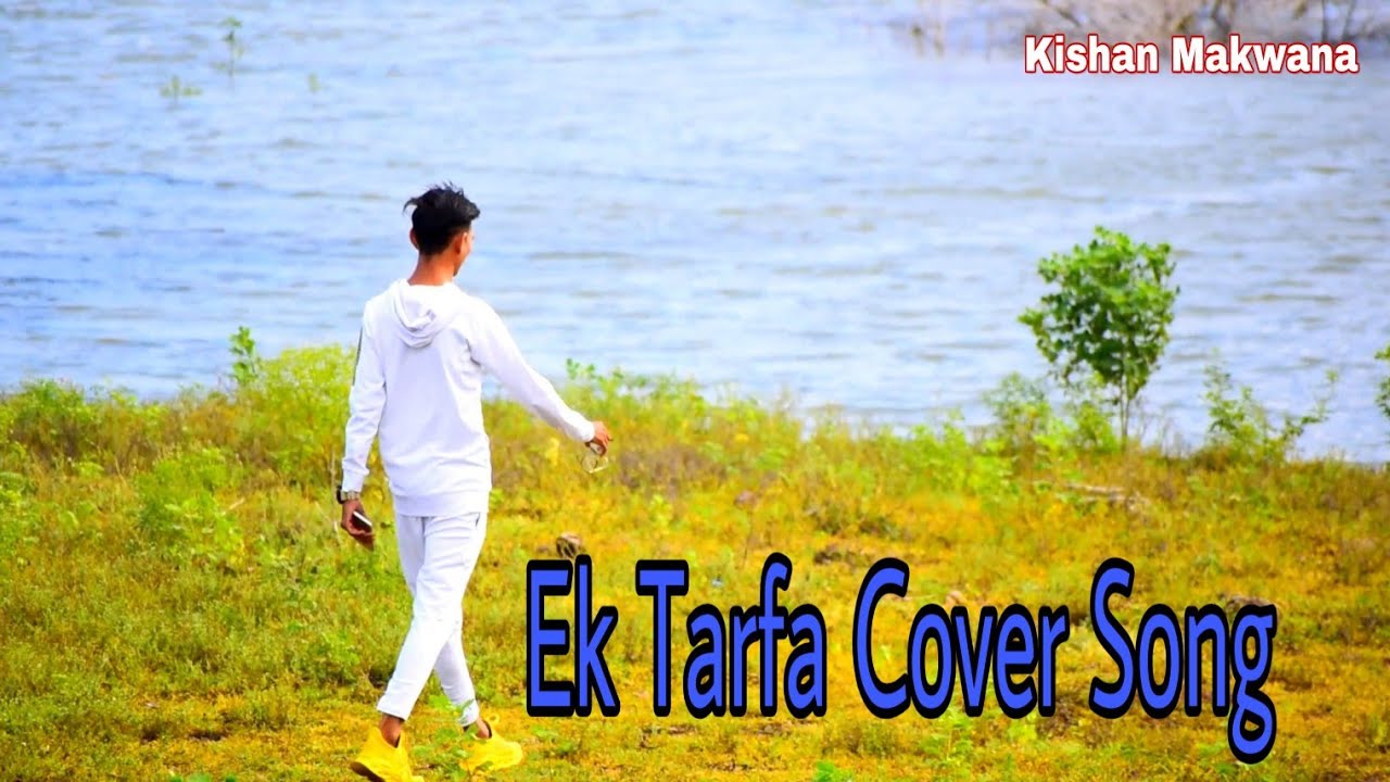 Ek Tarfa -Full Video Song | Darshan Rava | Cover Song Kishan Makwana ...