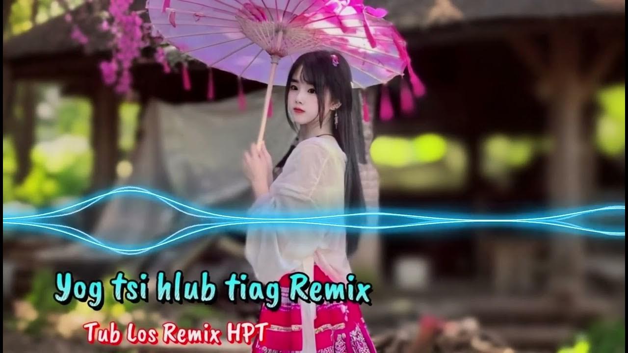 Yog tsis hlub tiag - Shoua Vang [Cover] Remix EDM -HPT "NewSong Tub Los Muas" - YouTube