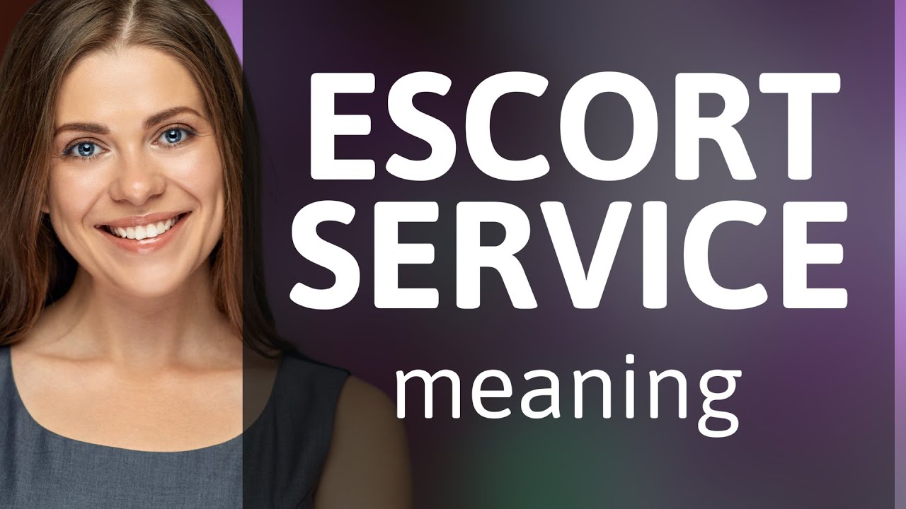 Understanding The Meaning Of Escort Service YouTube understanding-the-meaning-of-escort-service-youtube