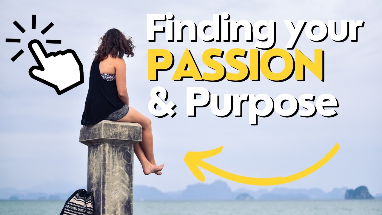Finding Your Passion And Purpose - YouTube