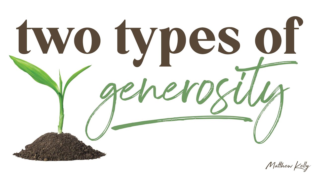 Two Types of Generosity - Matthew Kelly - The Generosity Habit - Best ...