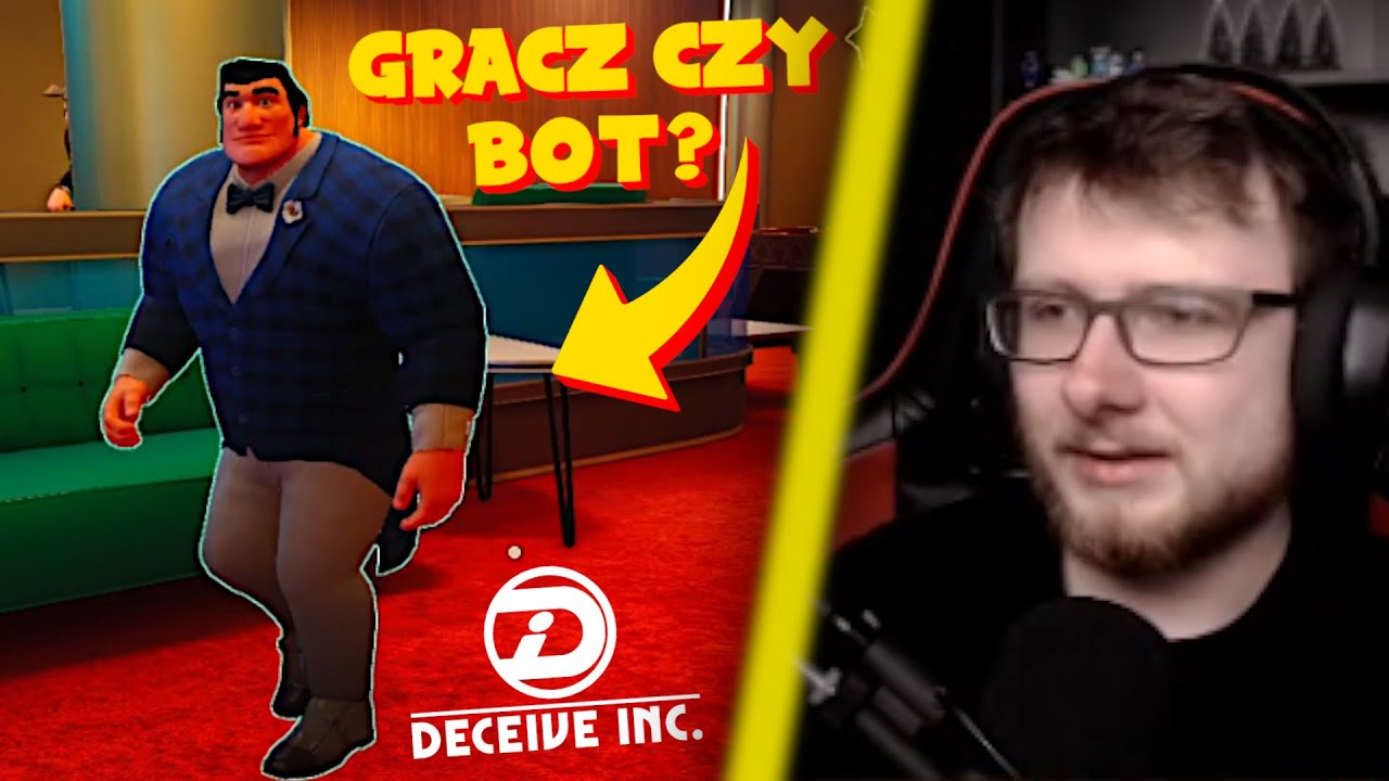 MUSISZ OGARNĄĆ CZY TO GRACZ CZY BOT! | DECEIVE INC. - YouTube