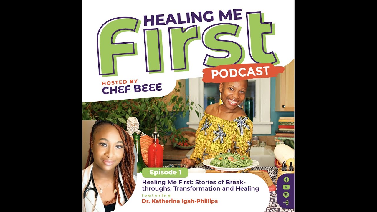 EP 1: Healing Me First Podcast w/Chef Beee | Accessing Authentic Health ...
