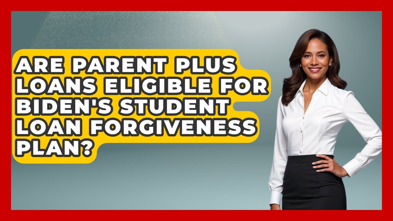 Are Parent PLUS Loans Eligible For Biden's Student Loan Forgiveness Plan? - Your Bankruptcy ...