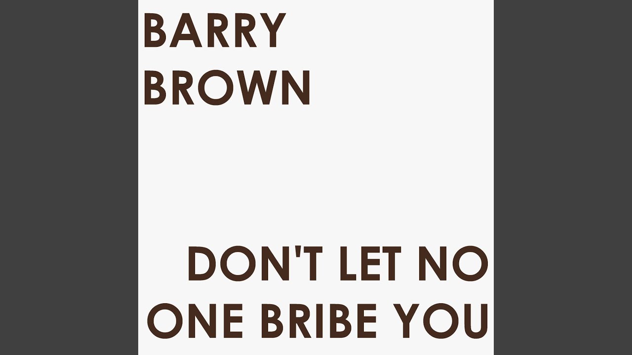 Don't Let No One Bribe You - YouTube