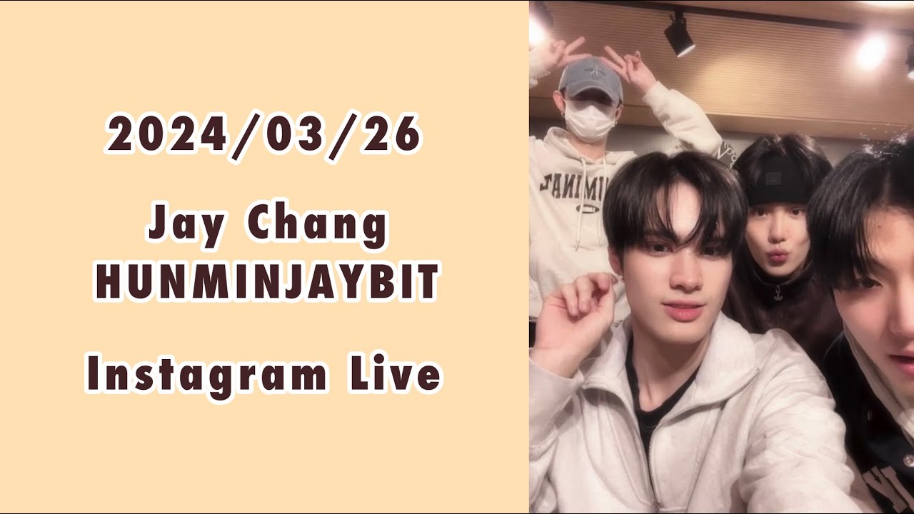 240326 JAY CHANG 제이창 HUNMINJAYBIT 훈민제빛 Instagram Live - YouTube