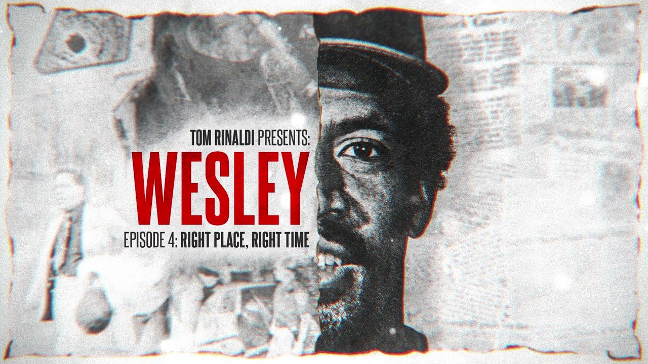 EPISODE 4: RIGHT PLACE, RIGHT TIME | TOM RINALDI PRESENTS: WESLEY | FOX ...