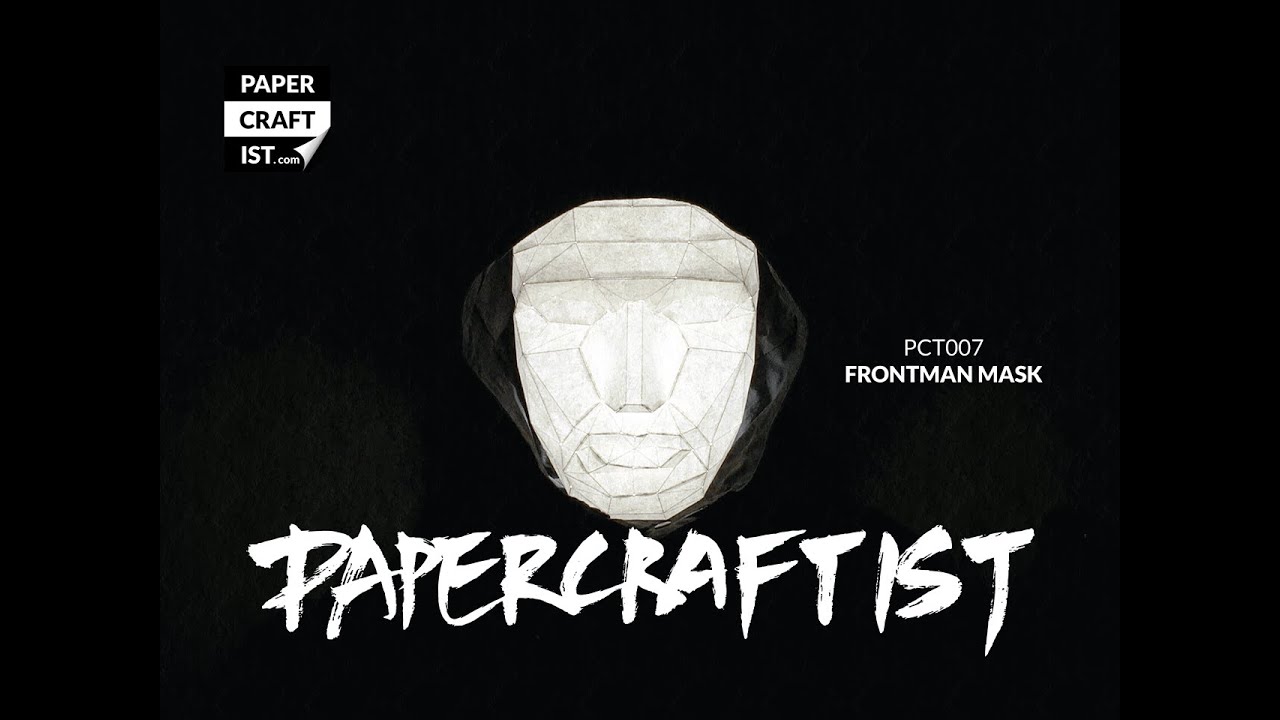 PAPERCRAFTIST PCT007 FRONTMAN MASK - UNCUT PAPER ASMR - YouTube