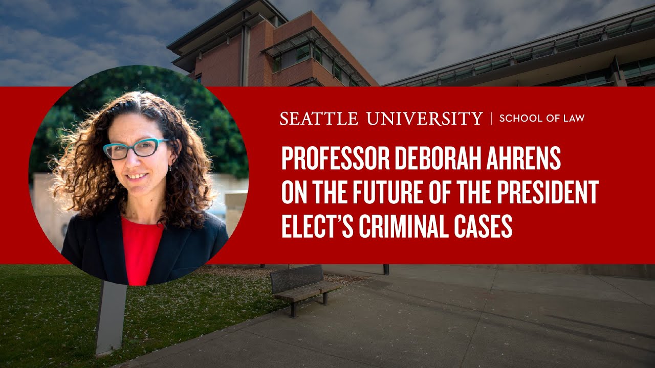 Seattle U Law Professor Deborah Ahrens on the future of the president ...
