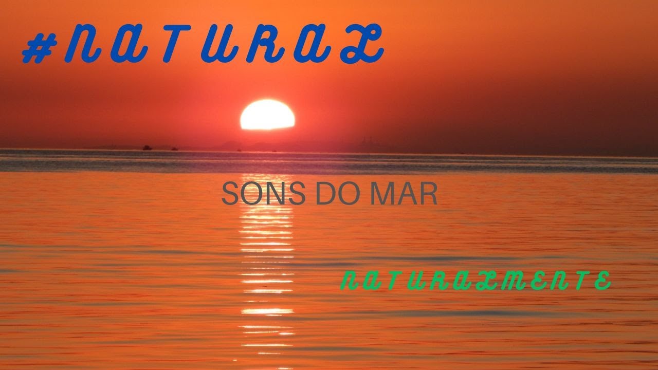 Sons do Mar... #Natural Naturalmente - YouTube