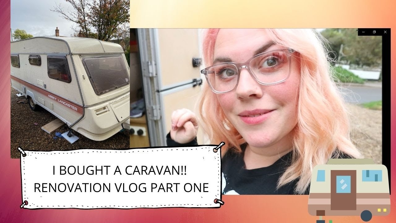 I BOUGHT A CARAVAN - RENOVATION VLOG PART 1 - YouTube