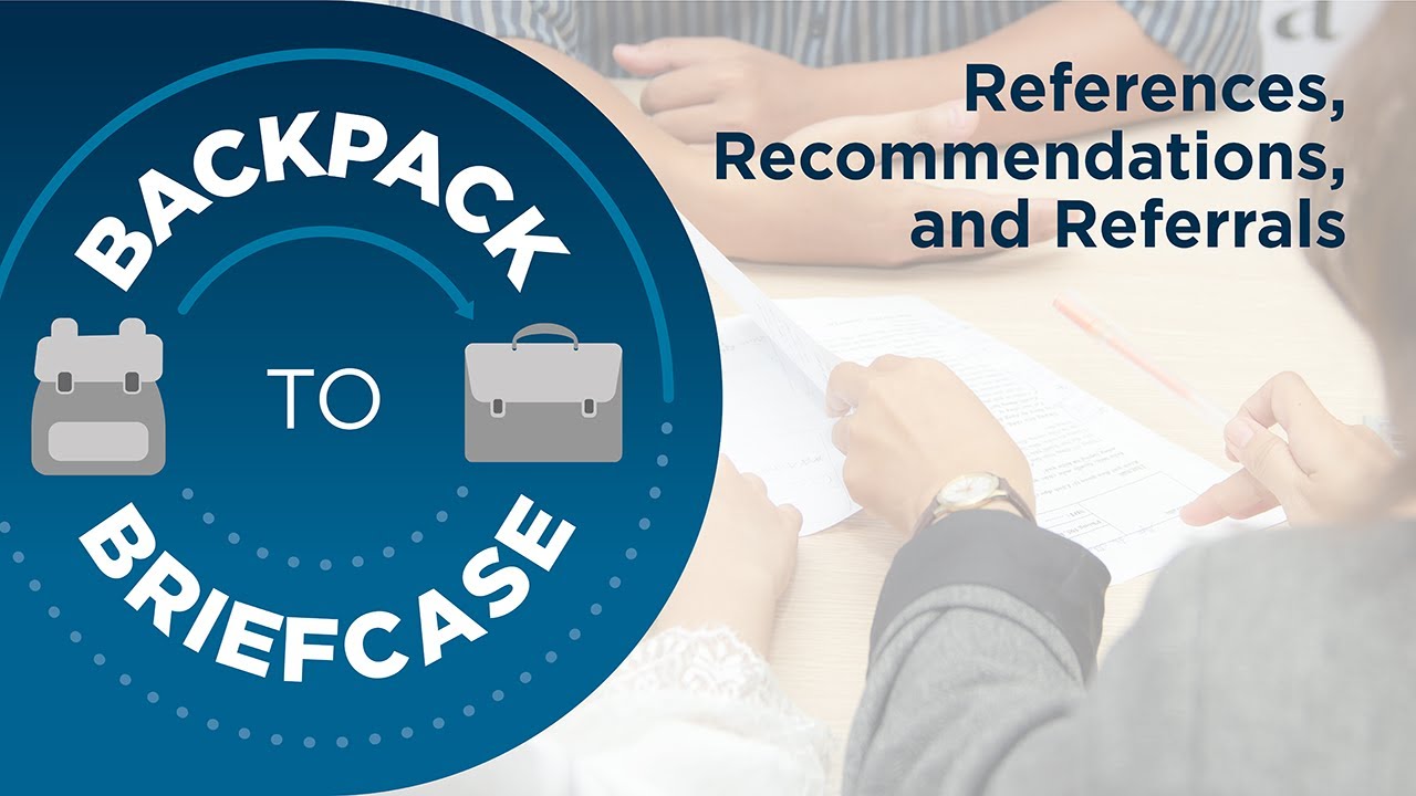 Backpack to Briefcase: References, Recommendations, and Referrals - YouTube