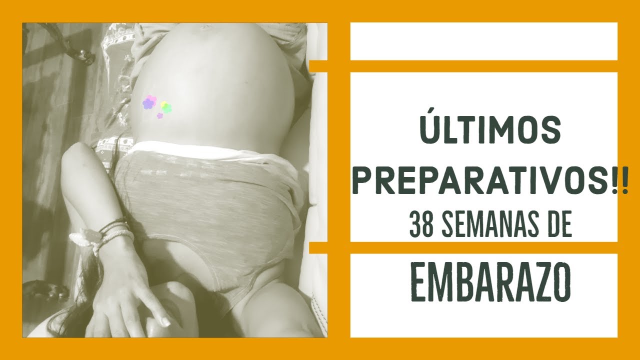38 Semanas de embaraZo! Últimos preparativos :) - YouTube