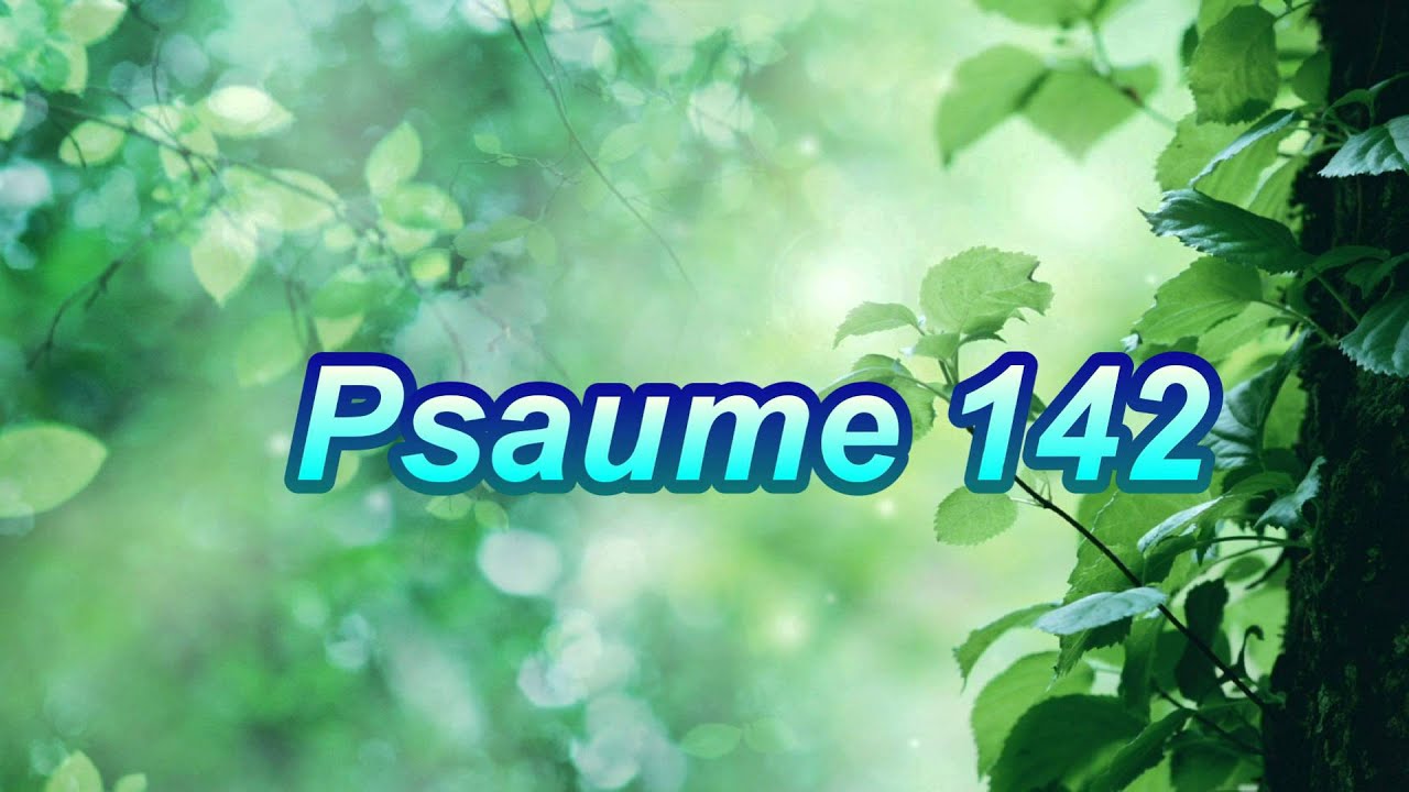 Psaume 142 - YouTube