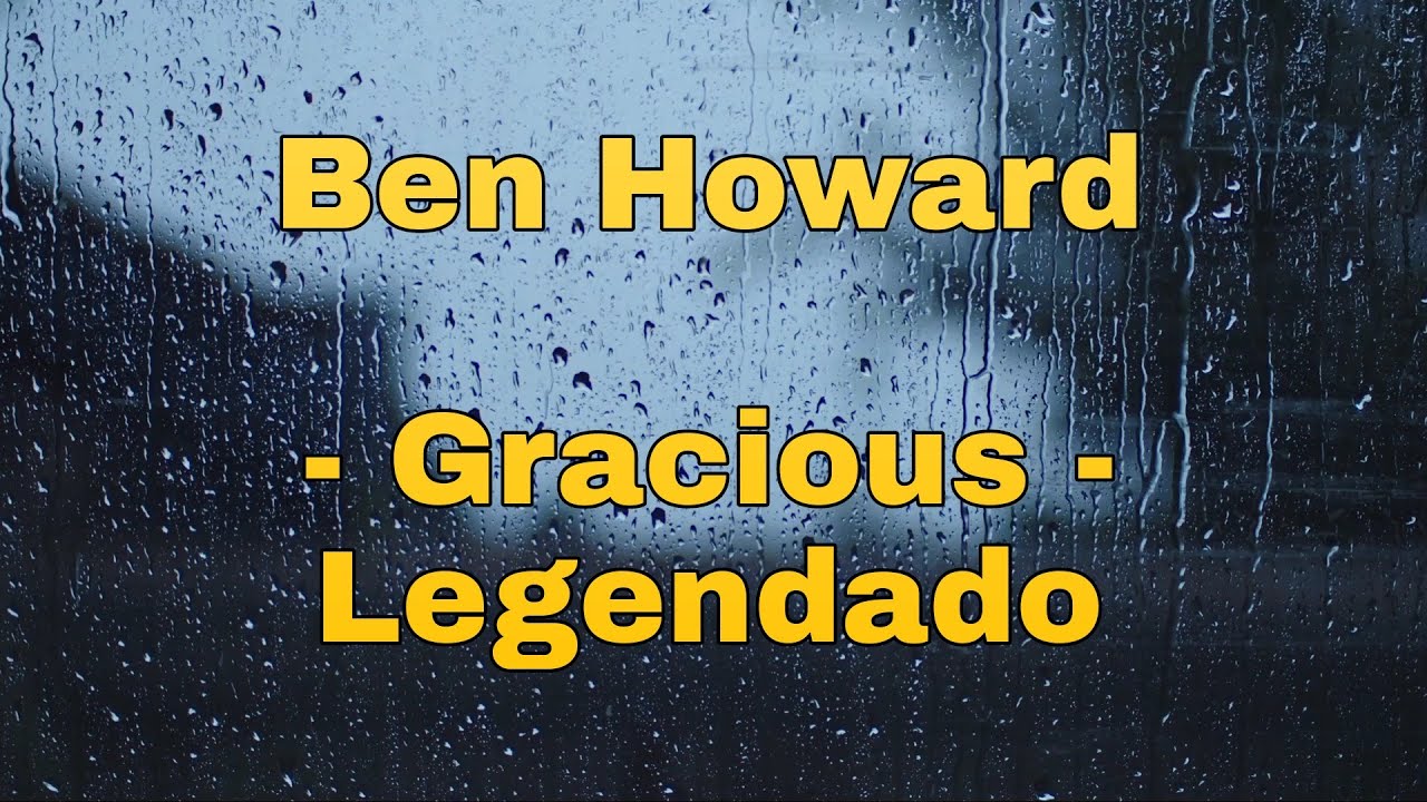 Ben Howard - Gracious (legendado/tradução) - YouTube