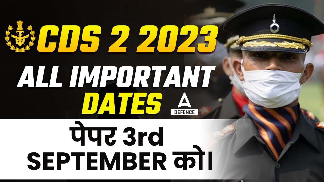 CDS 2 2023: All Important Dates I CDS 2023 Notification | CDS Exam Date ...