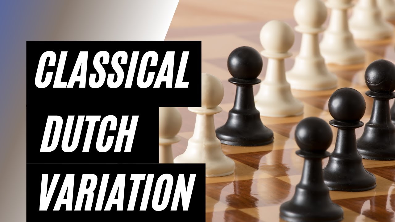 Classical Variation of the Dutch Defense || Chess - YouTube