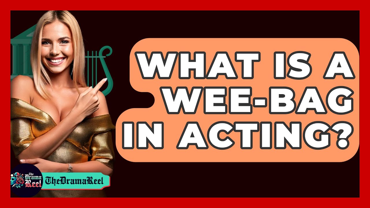 What Is A Wee-Bag In Acting? - The Drama Reel - YouTube