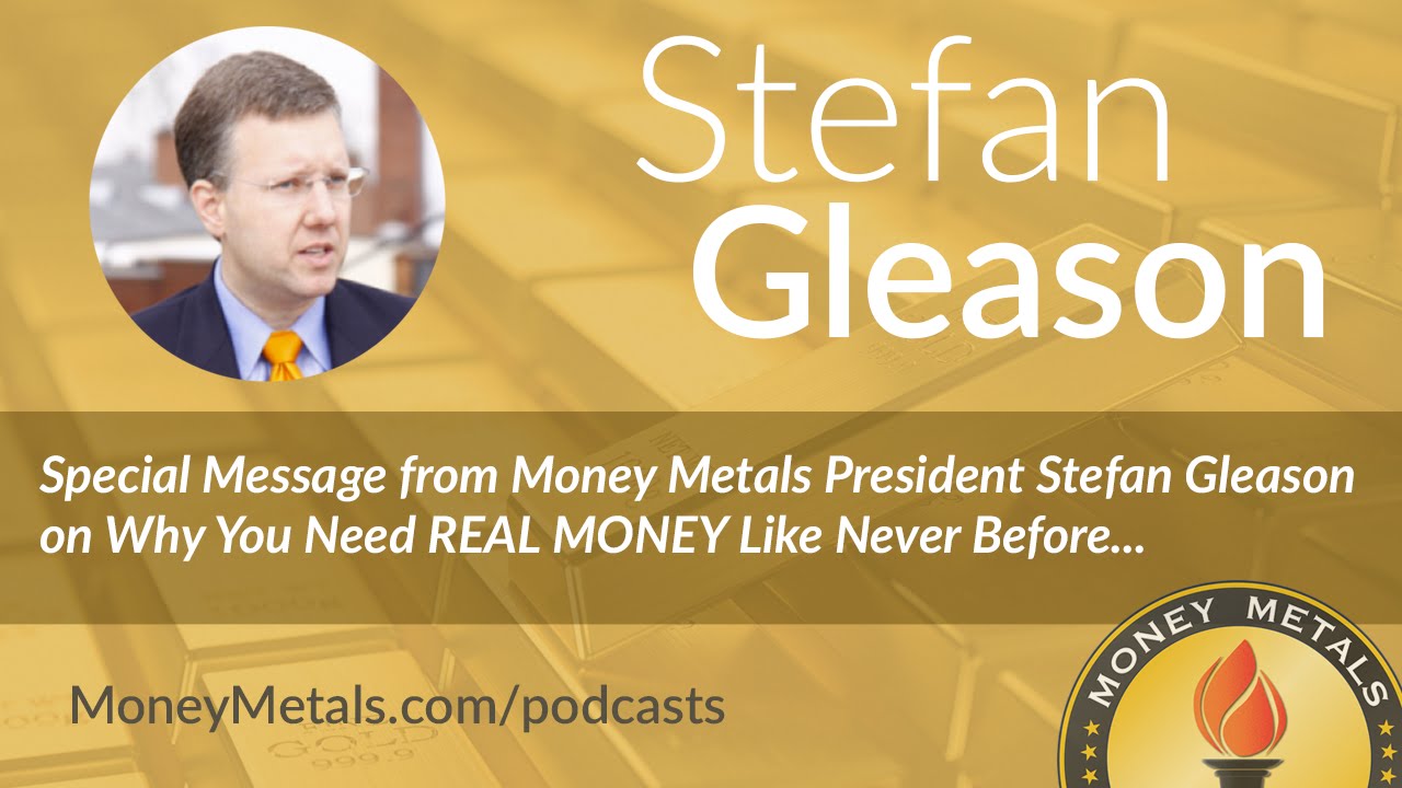 Stefan Gleason on Why You Need REAL MONEY Like Never Before... - YouTube
