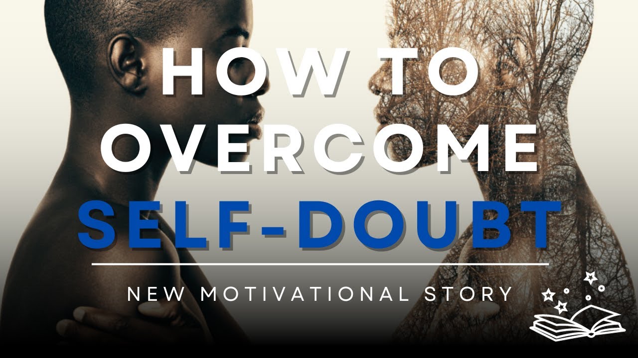 How to overcome Self Doubt | The Power of Believing in Yourself ...