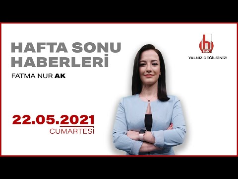 Fatma Nur Ak ile Haberler | 22 Mayıs 2021 | Tam Bölüm