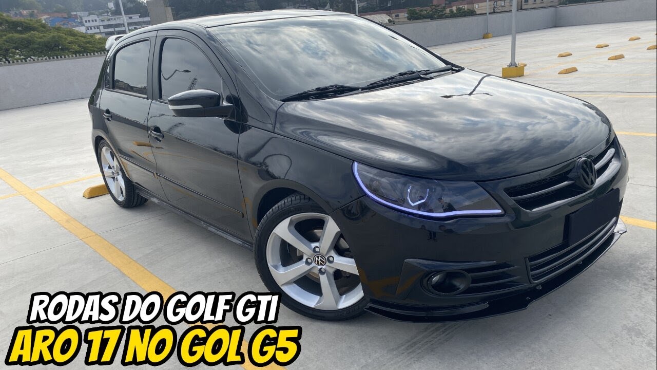 COLOQUEI AS RODAS ARO 17 DO GOLF GTI NO GOL G5 - YouTube